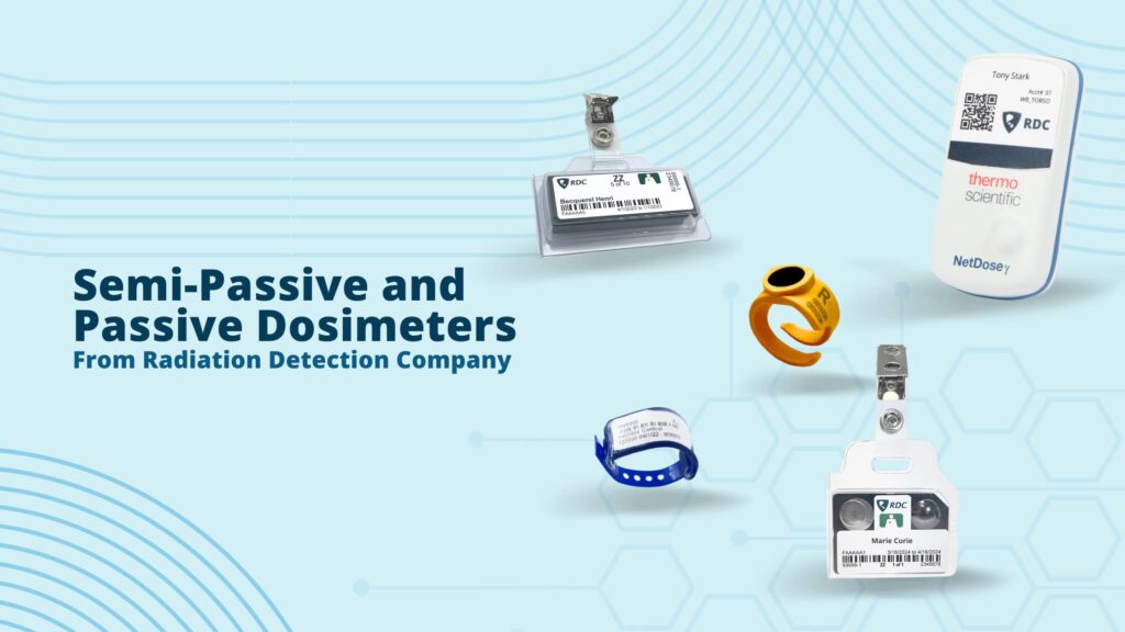 Semi-Passive and Passive Dosimeters | Radiation Detection Company